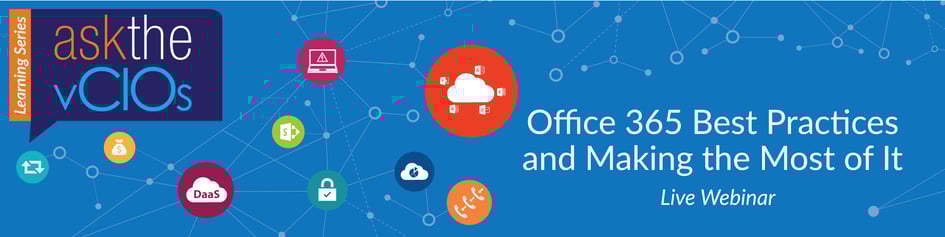 Webinar - Ask the vCIOs Series - Office 365: Best Practices and Making ...