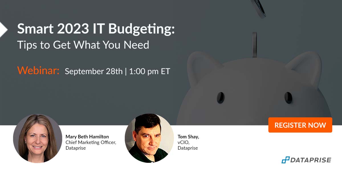 Smart 2023 IT Budgeting: Tips to Get What You Need | Dataprise Webinar